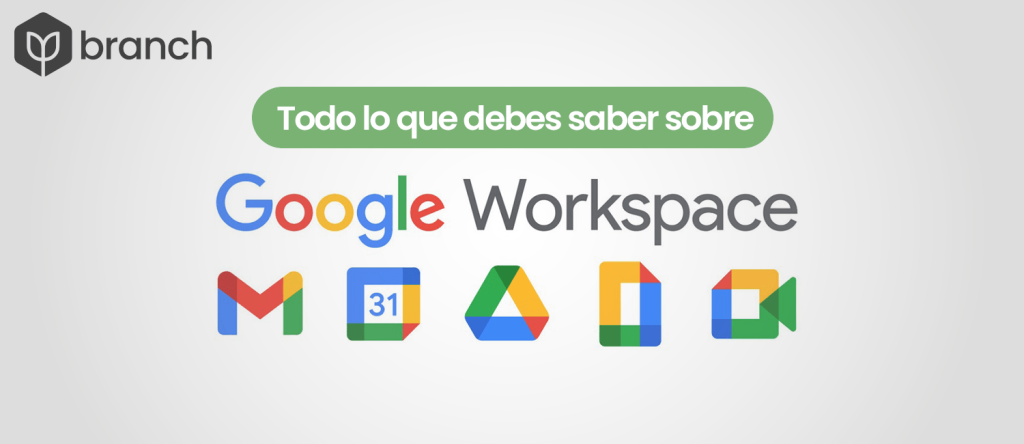 Todo lo que debes saber sobre Google Workspace | Branch