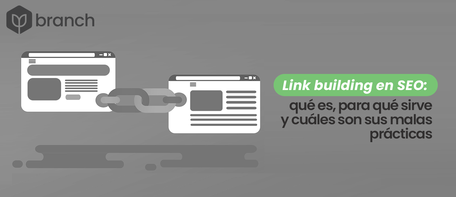 Link building en SEO: qué es, para qué sirve y cuáles son sus malas prácticas | Branch