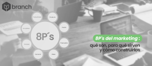 8P's del marketing: qué son, para qué sirven y cómo construirlas | Branch