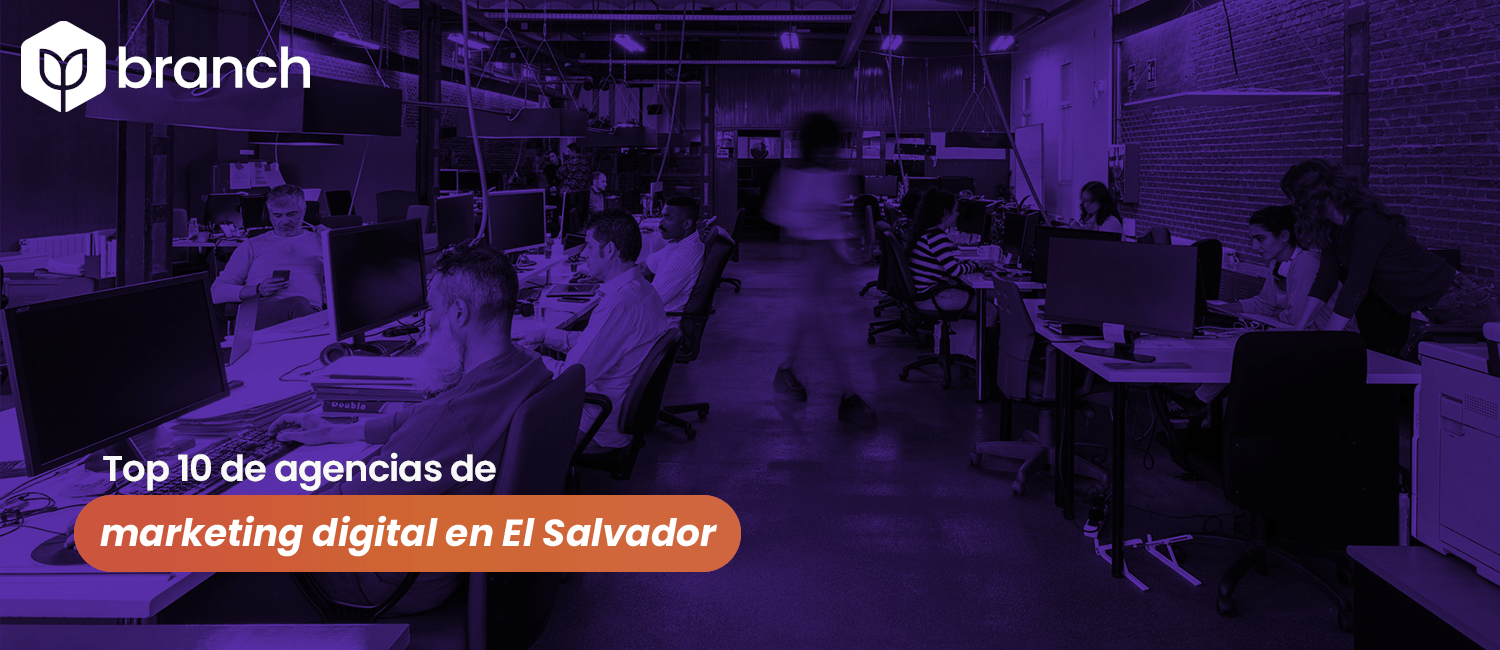 Top 10 de agencias de marketing digital en El Salvador | Branch