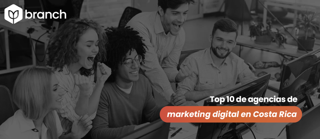 Top 10 de agencias de marketing digital en Costa Rica | Branch